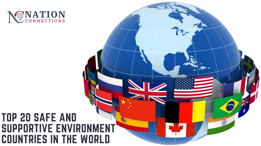 Top 20 Safe and Supportive Environment Countries in the World - NC Visas